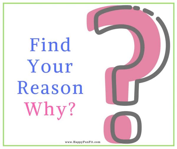 Find Your Reason Why - Happy Fun and Fit